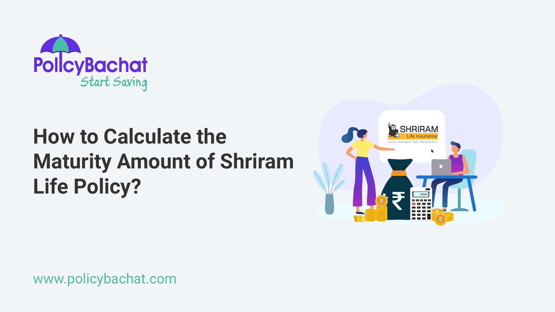 How to Calculate the Maturity Amount of Shriram Life Policy? - PolicyBachat