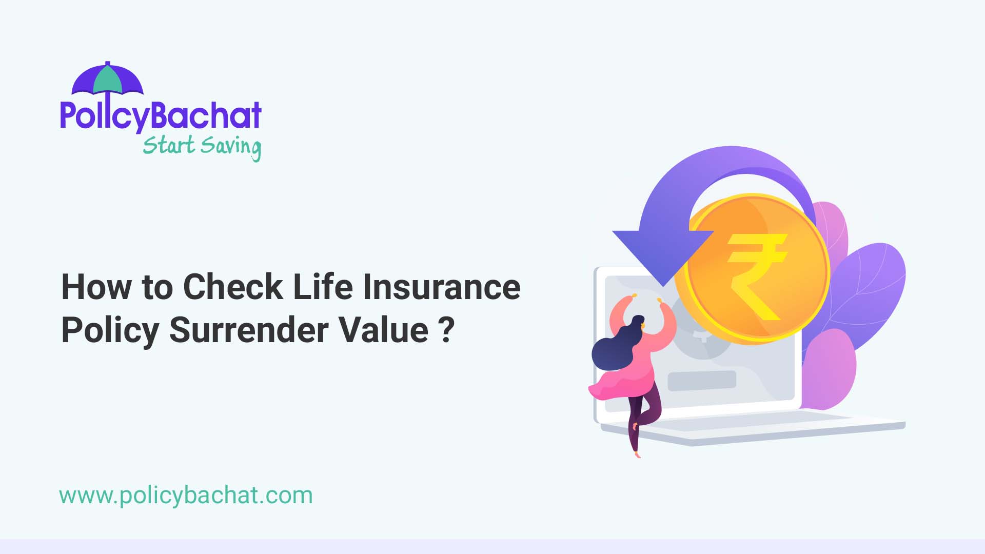 How to Check Life Insurance Policy Surrender Value? - PolicyBachat