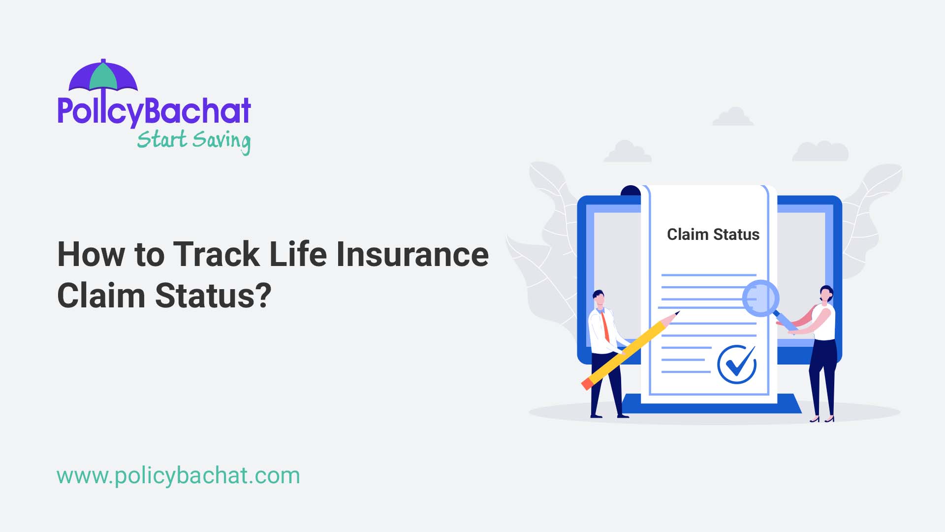 How to Track Life Insurance Claim Status? - PolicyBachat